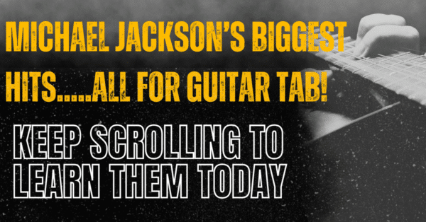 Michael Jackson Guitar Tabs - 12 Of His Most Popular Riffs & Songs